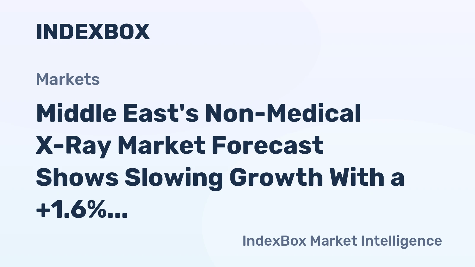 Middle East's Non-Medical X-Ray Market Forecast Shows Slowing Growth With a +1.6% CAGR in Value
