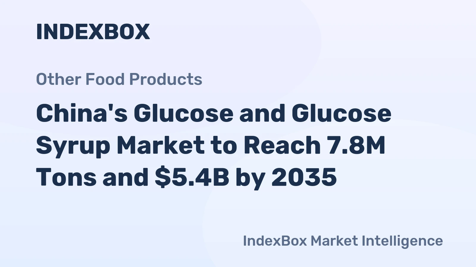 China's Glucose and Glucose Syrup Market to Reach 7.8M Tons and $5.4B by 2035