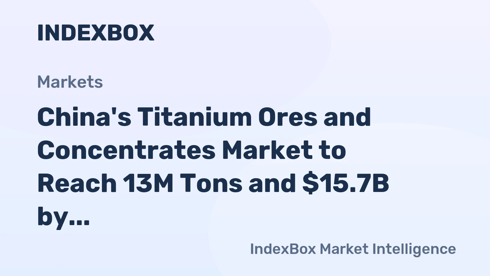 China's Titanium Ores and Concentrates Market to Reach 13M Tons and $15.7B by 2035
