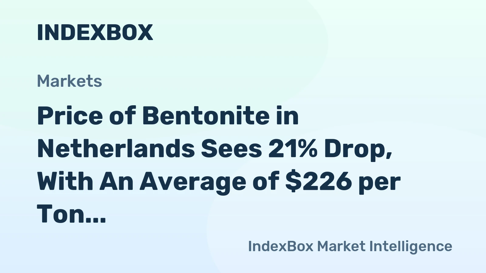 Price of Bentonite in Netherlands Sees 21% Drop, With An Average of $226 per Ton Following Two Months of Decline