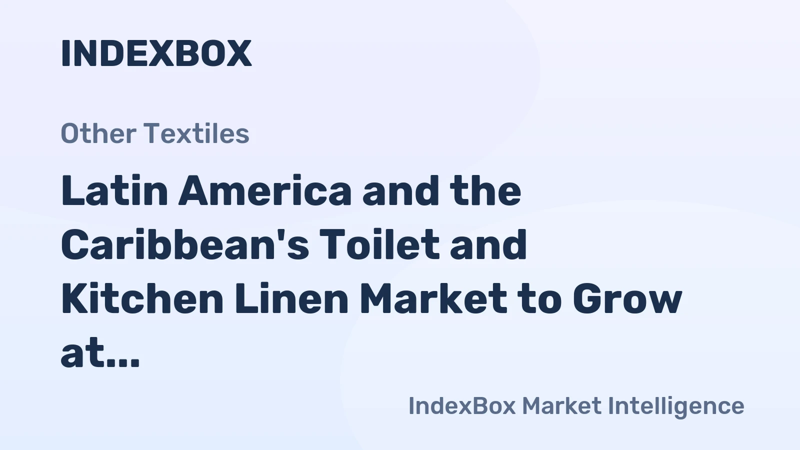 Latin America and the Caribbean's Toilet and Kitchen Linen Market to Grow at +4.1% CAGR, Reaching $4.2B by 2035