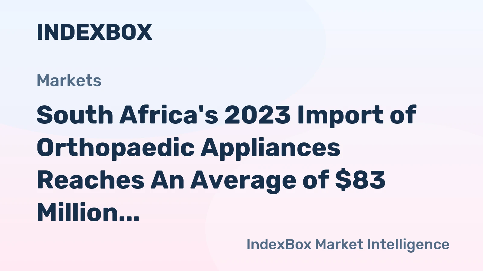 South Africa's 2023 Import of Orthopaedic Appliances Reaches An Average of $83 Million
