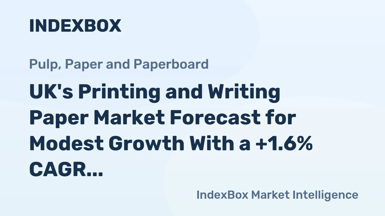 UK's Printing and Writing Paper Market Forecast for Modest Growth With a +1.6% CAGR