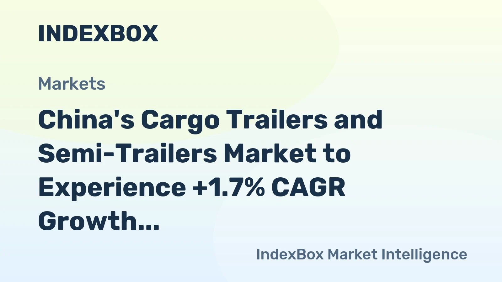 China's Cargo Trailers and Semi-Trailers Market to Experience +1.7% CAGR Growth, Reaching $11.8B by 2035