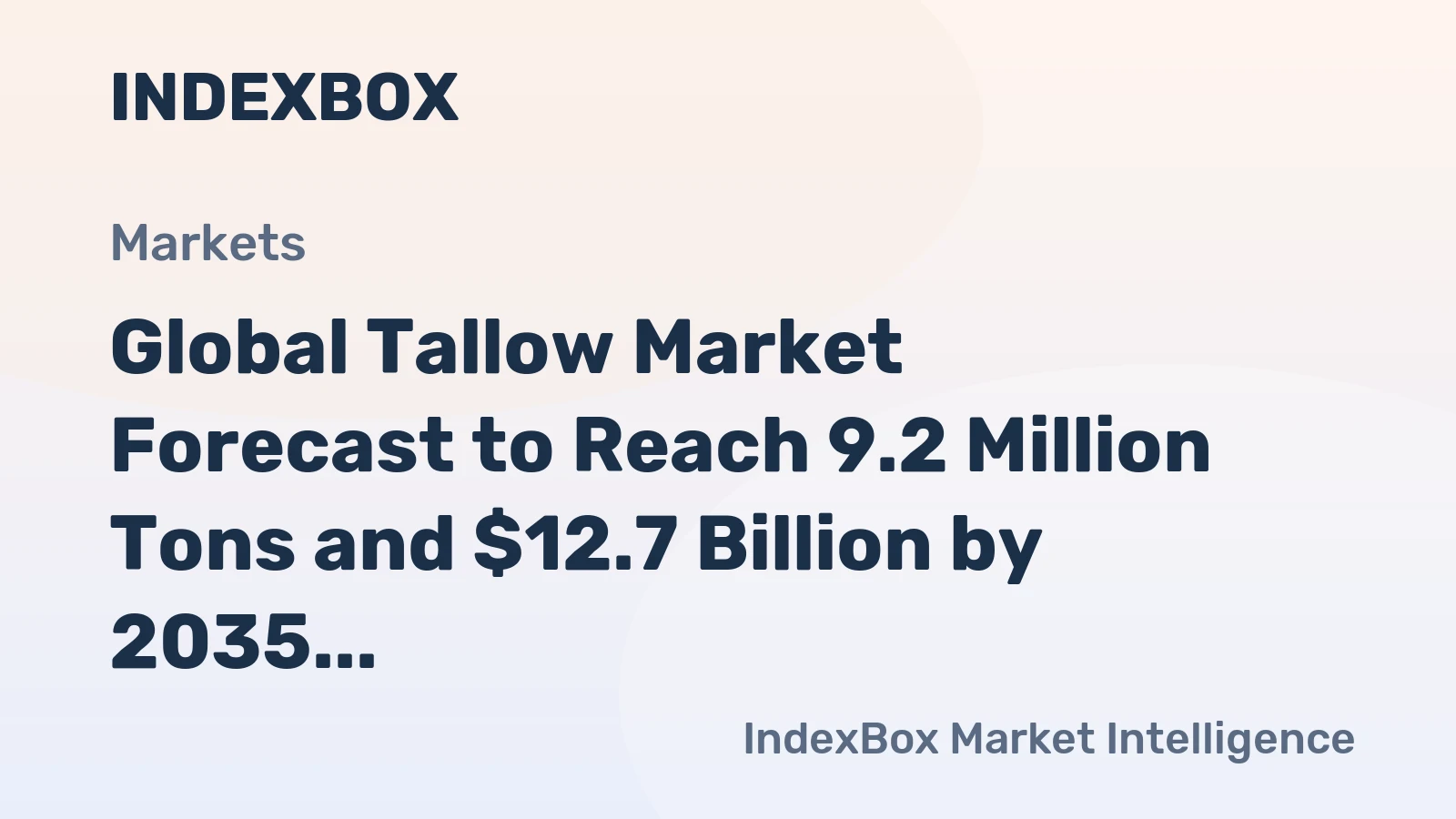 Global Tallow Market Forecast to Reach 9.2 Million Tons and $12.7 Billion by 2035