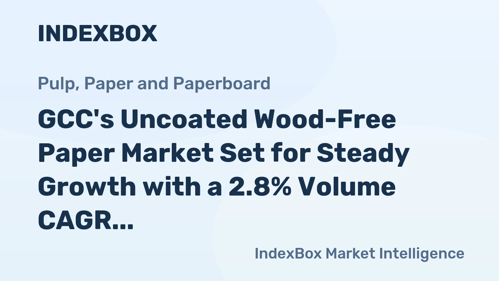 GCC's Uncoated Wood-Free Paper Market Set for Steady Growth with a 2.8% Volume CAGR