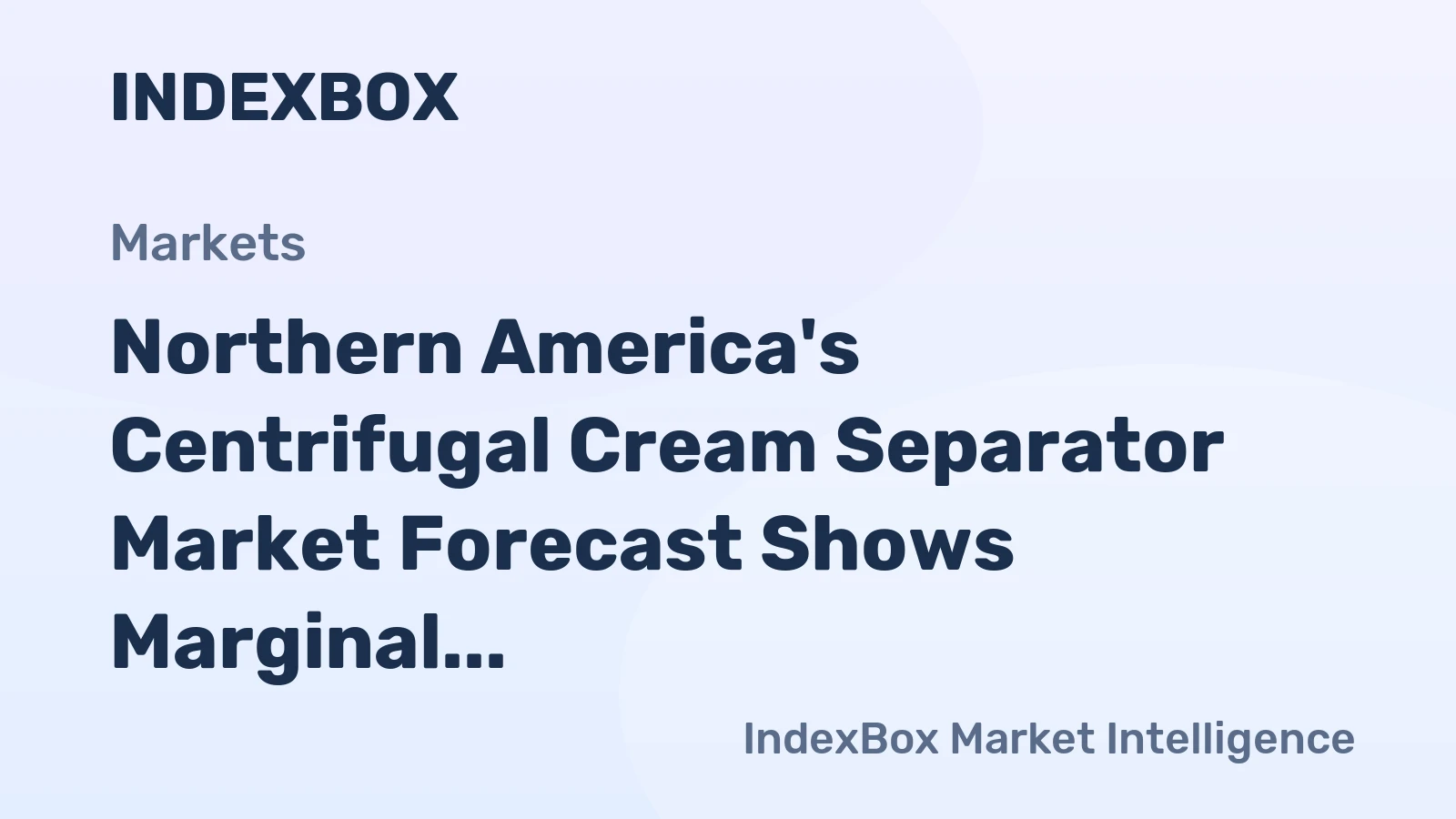 Northern America's Centrifugal Cream Separator Market Forecast Shows Marginal Growth at +0.2% CAGR