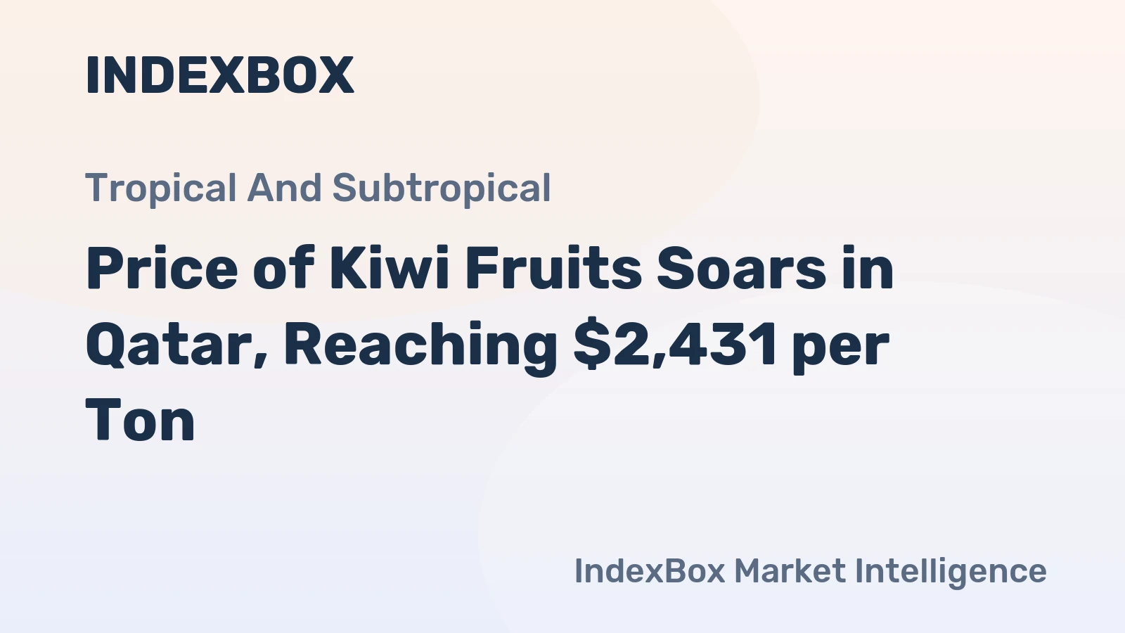 Price of Kiwi Fruits Soars in Qatar, Reaching $2,431 per Ton