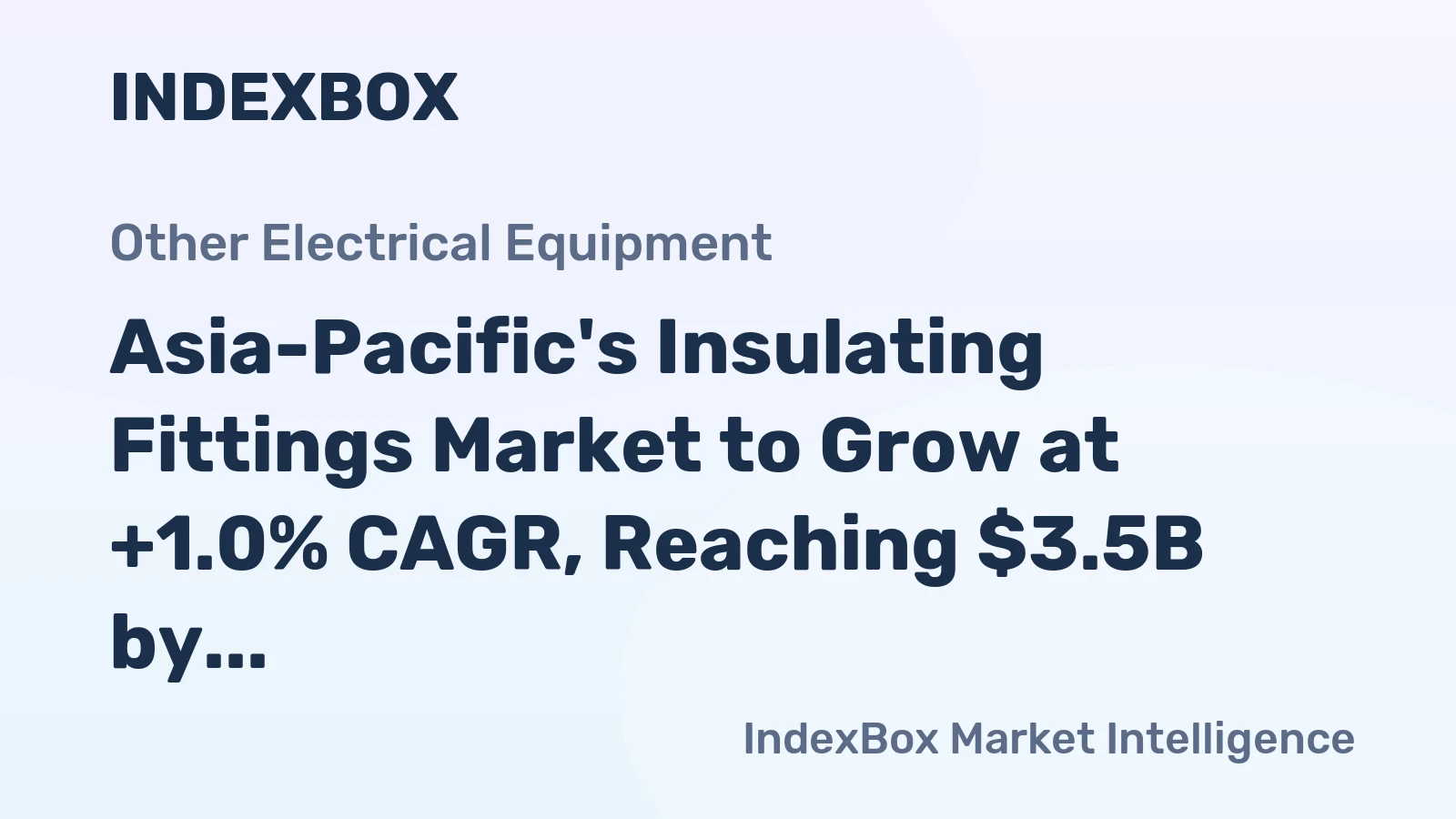 Asia-Pacific's Insulating Fittings Market to Grow at +1.0% CAGR, Reaching $3.5B by 2035