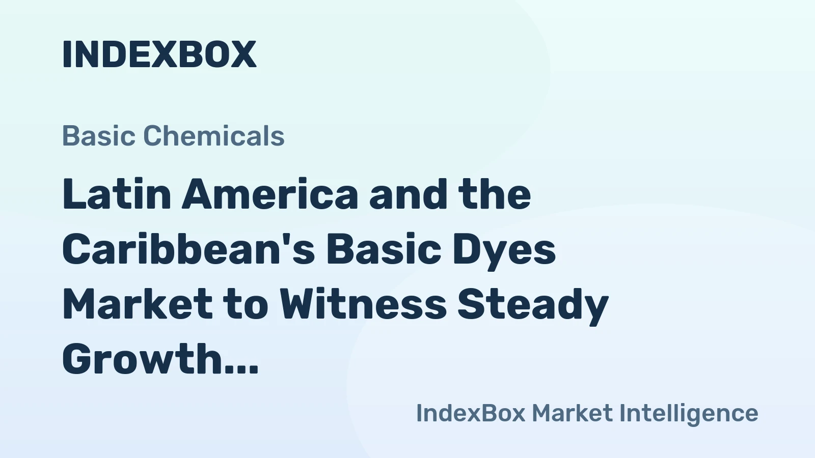 Latin America and the Caribbean's Basic Dyes Market to Witness Steady Growth with CAGR of +1.4%