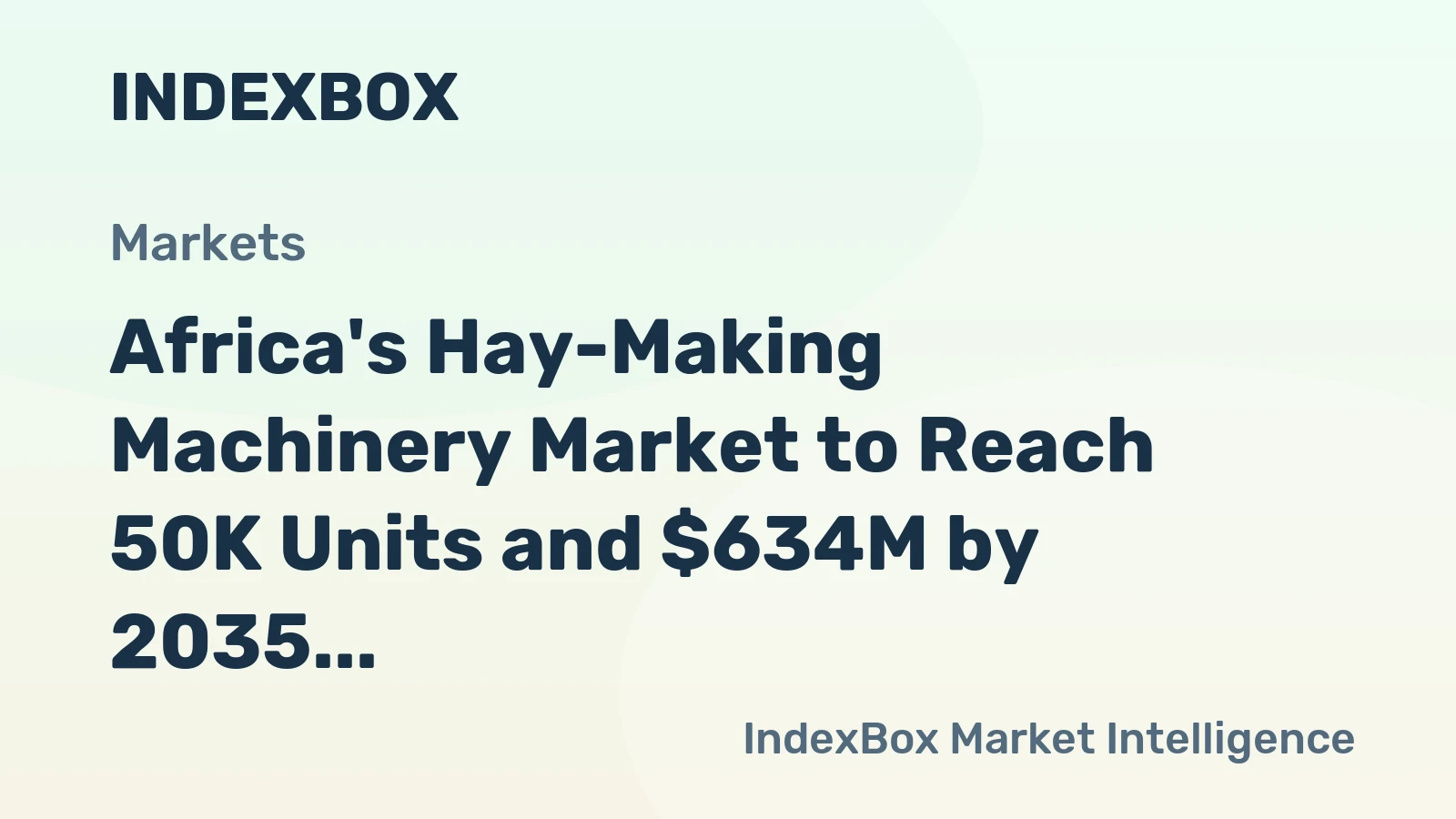 Africa's Hay-Making Machinery Market to Reach 50K Units and $634M by 2035