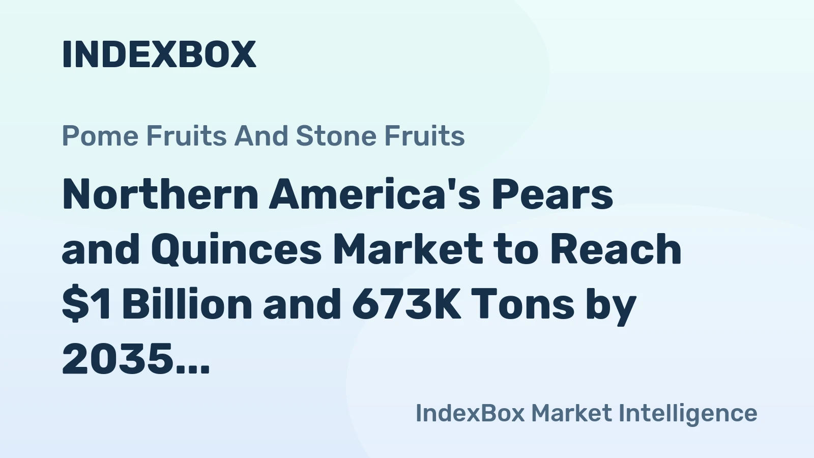 Northern America's Pears and Quinces Market to Reach $1 Billion and 673K Tons by 2035