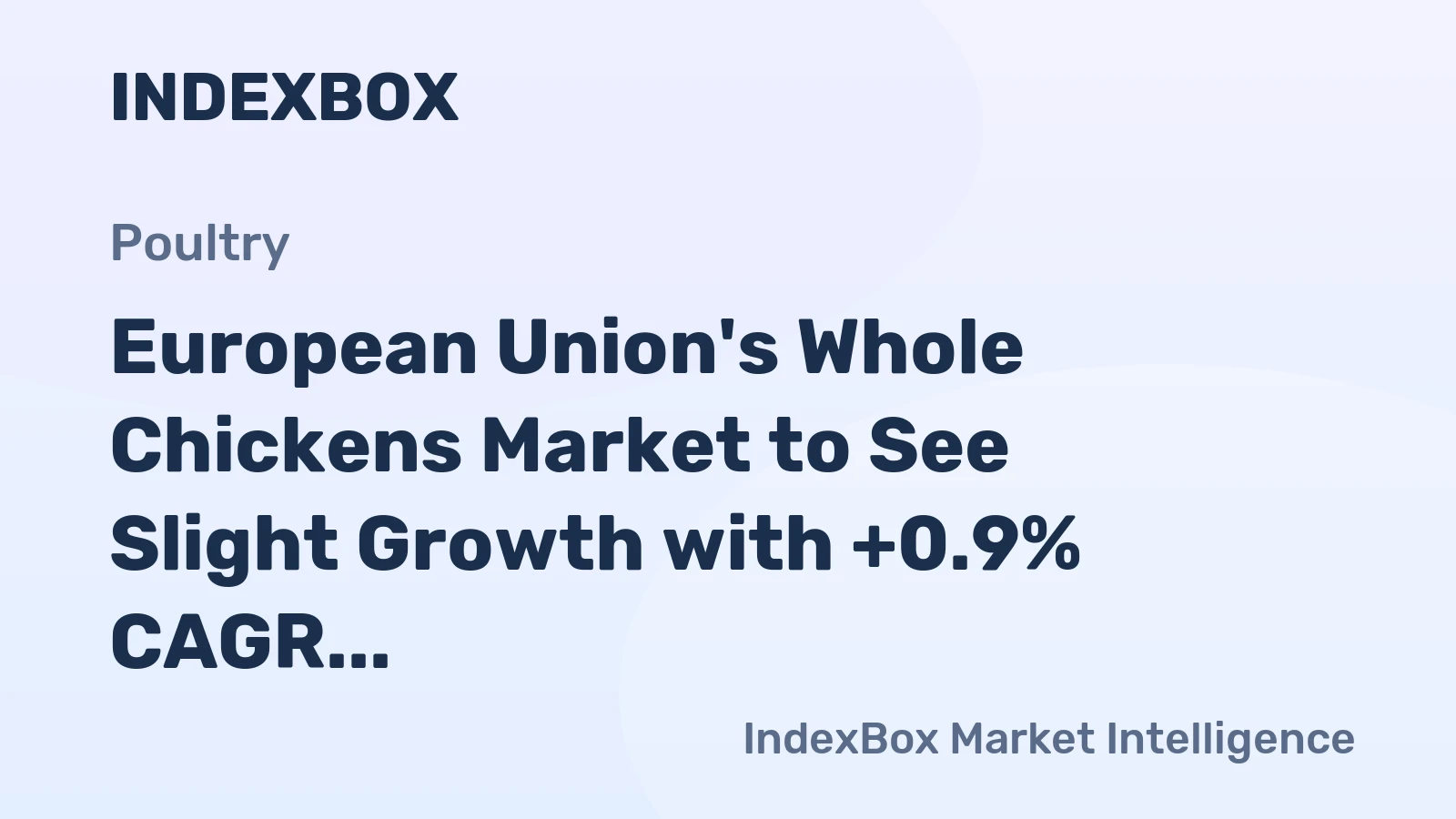 European Union's Whole Chickens Market to See Slight Growth with +0.9% CAGR over Next Decade