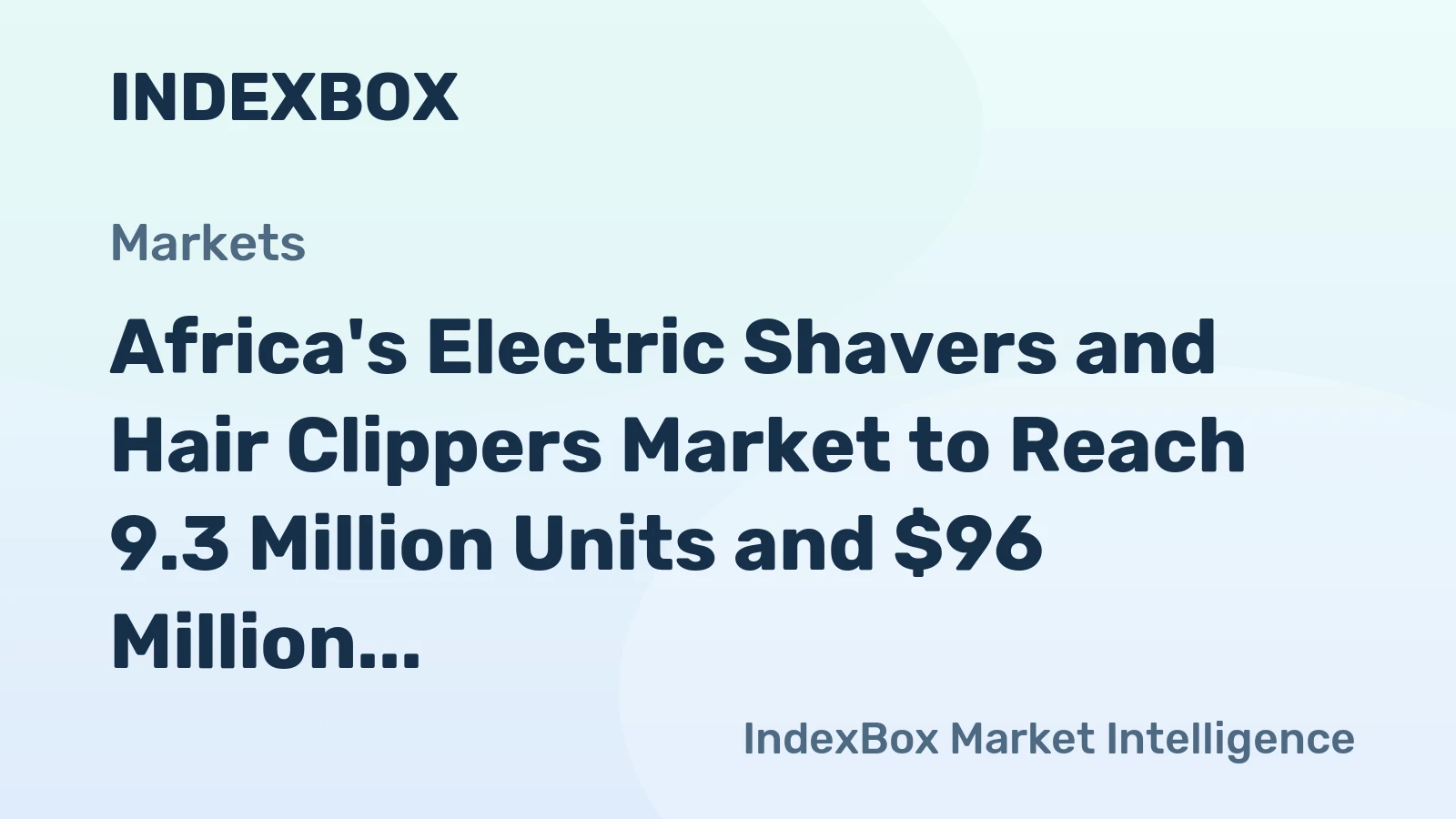 Africa's Electric Shavers and Hair Clippers Market to Reach 9.3 Million Units and $96 Million by 2035