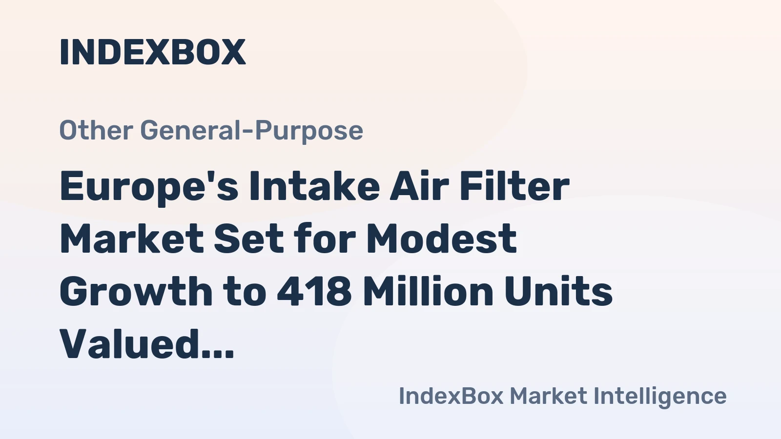 Europe's Intake Air Filter Market Set for Modest Growth to 418 Million Units Valued at $10.8 Billion by 2035