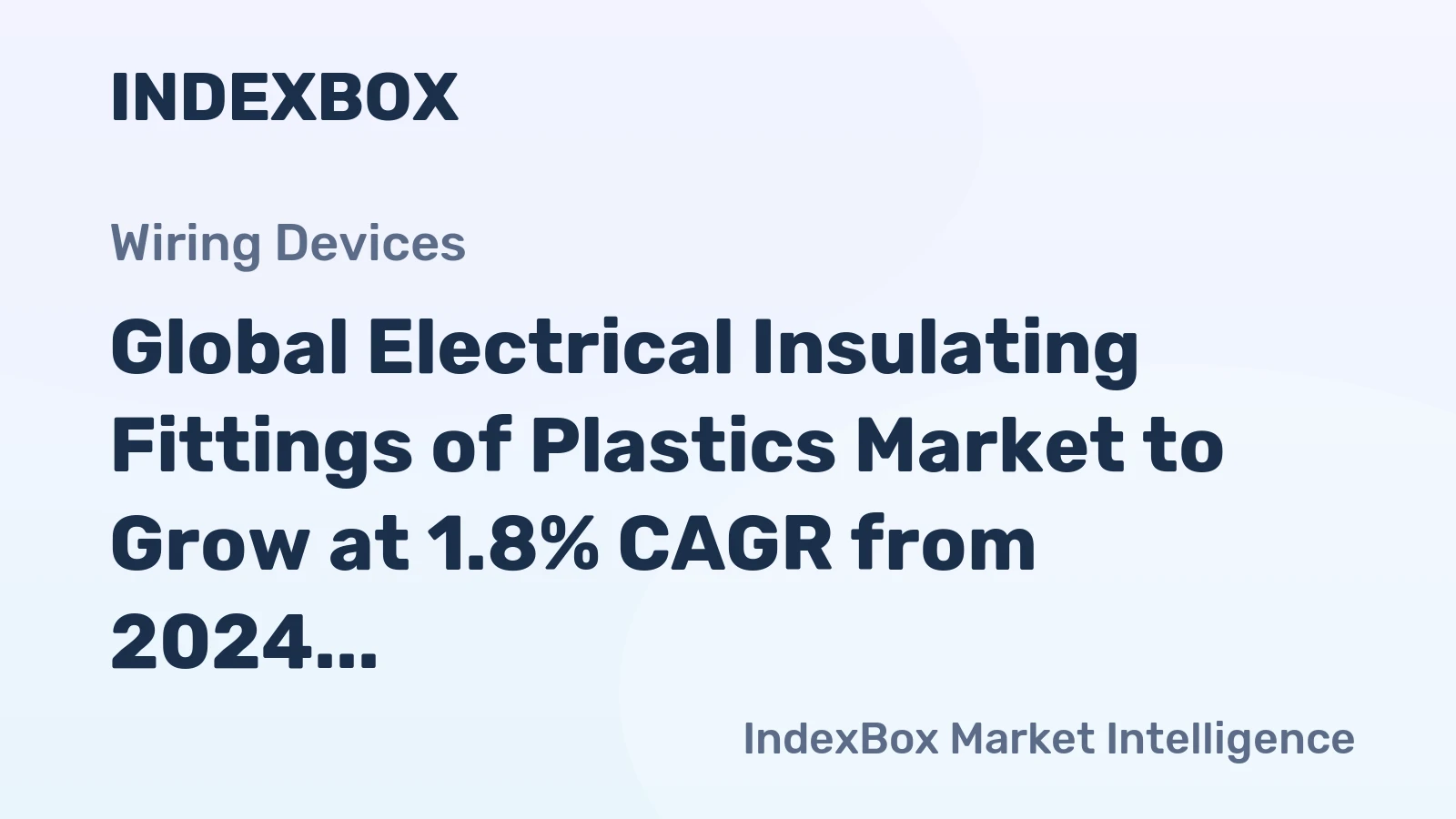Global Electrical Insulating Fittings of Plastics Market to Grow at 1.8% CAGR from 2024 to 2035