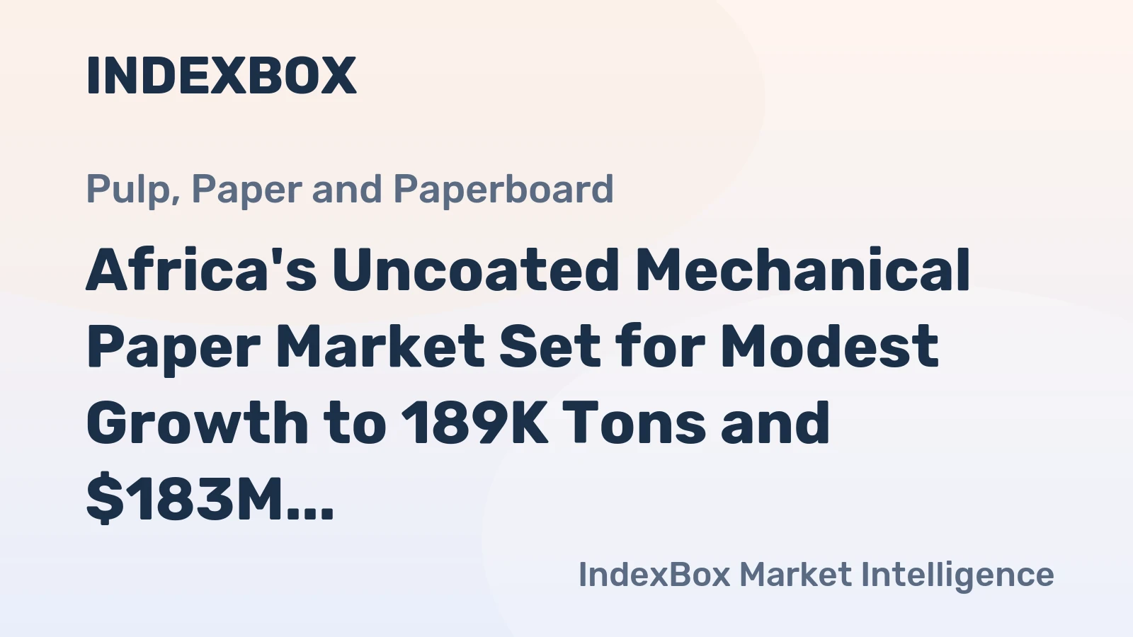 Africa's Uncoated Mechanical Paper Market Set for Modest Growth to 189K Tons and $183M
