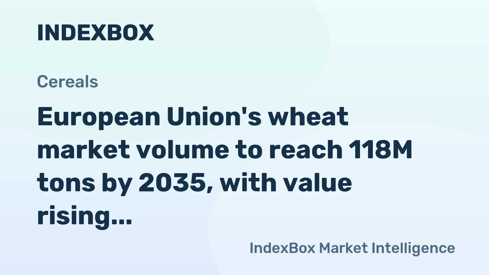 European Union's wheat market volume to reach 118M tons by 2035, with value rising to $34.1B, driven by steady demand.