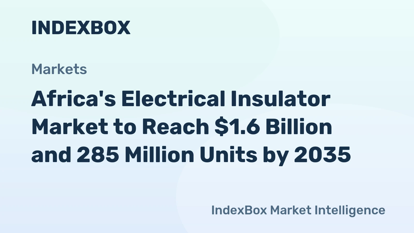 Africa's Electrical Insulator Market to Reach $1.6 Billion and 285 Million Units by 2035