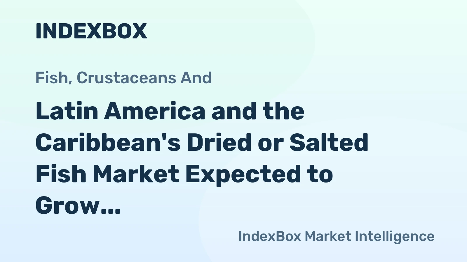Latin America and the Caribbean's Dried or Salted Fish Market Expected to Grow at +0.7% CAGR Over Next Decade