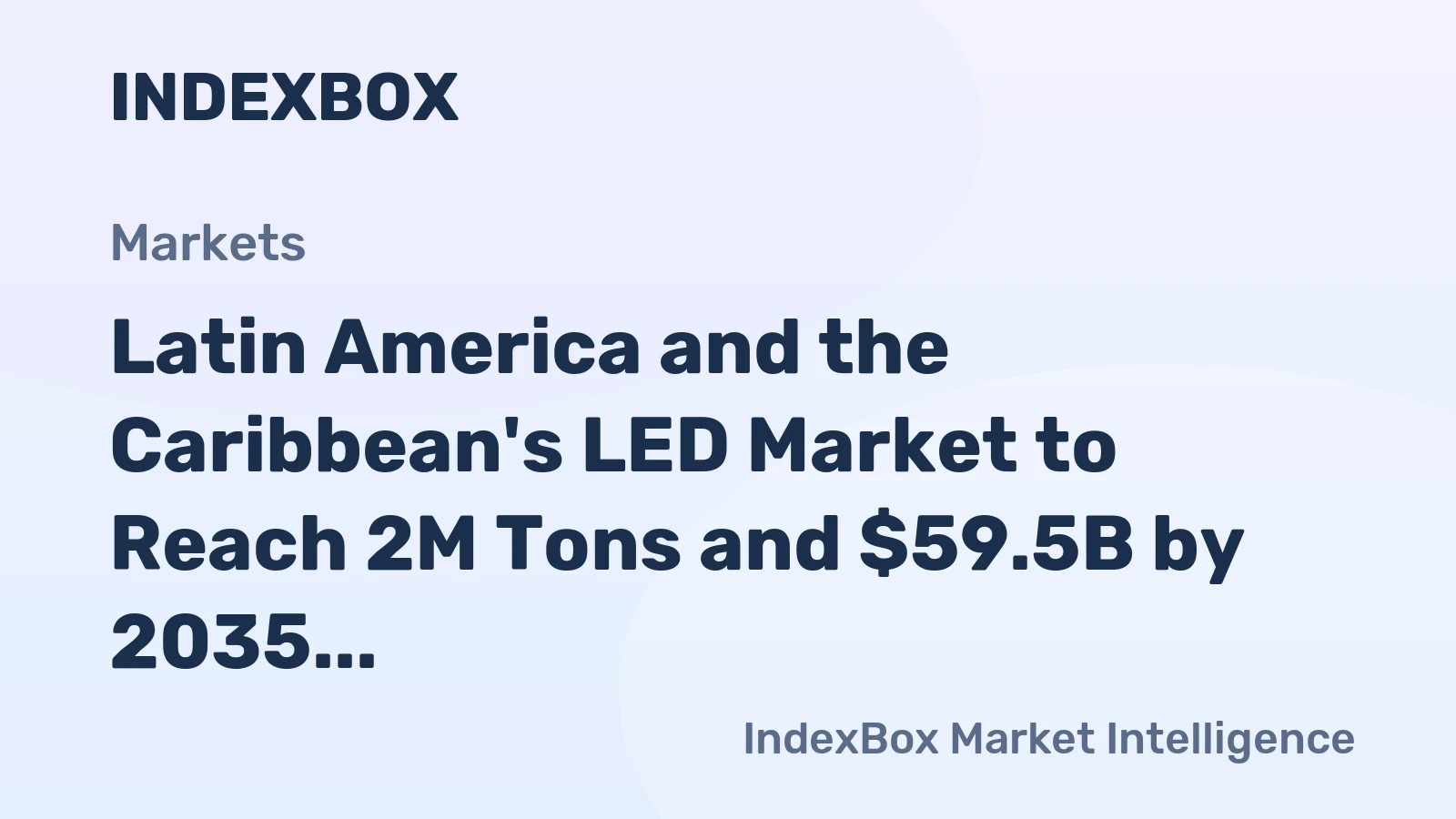 Latin America and the Caribbean's LED Market to Reach 2M Tons and $59.5B by 2035