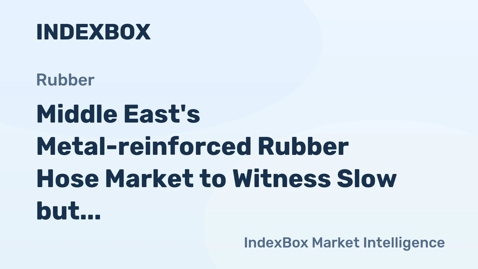 Middle East's Metal-reinforced Rubber Hose Market to Witness Slow but Steady Growth with +1.7% CAGR