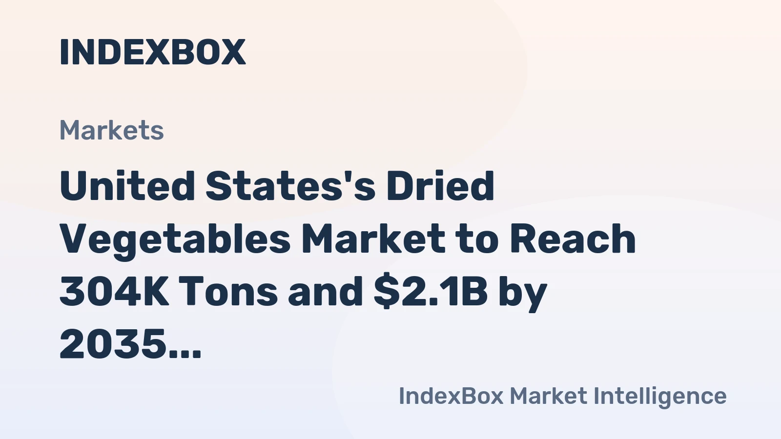 United States's Dried Vegetables Market to Reach 304K Tons and $2.1B by 2035, Showing Decelerated Growth