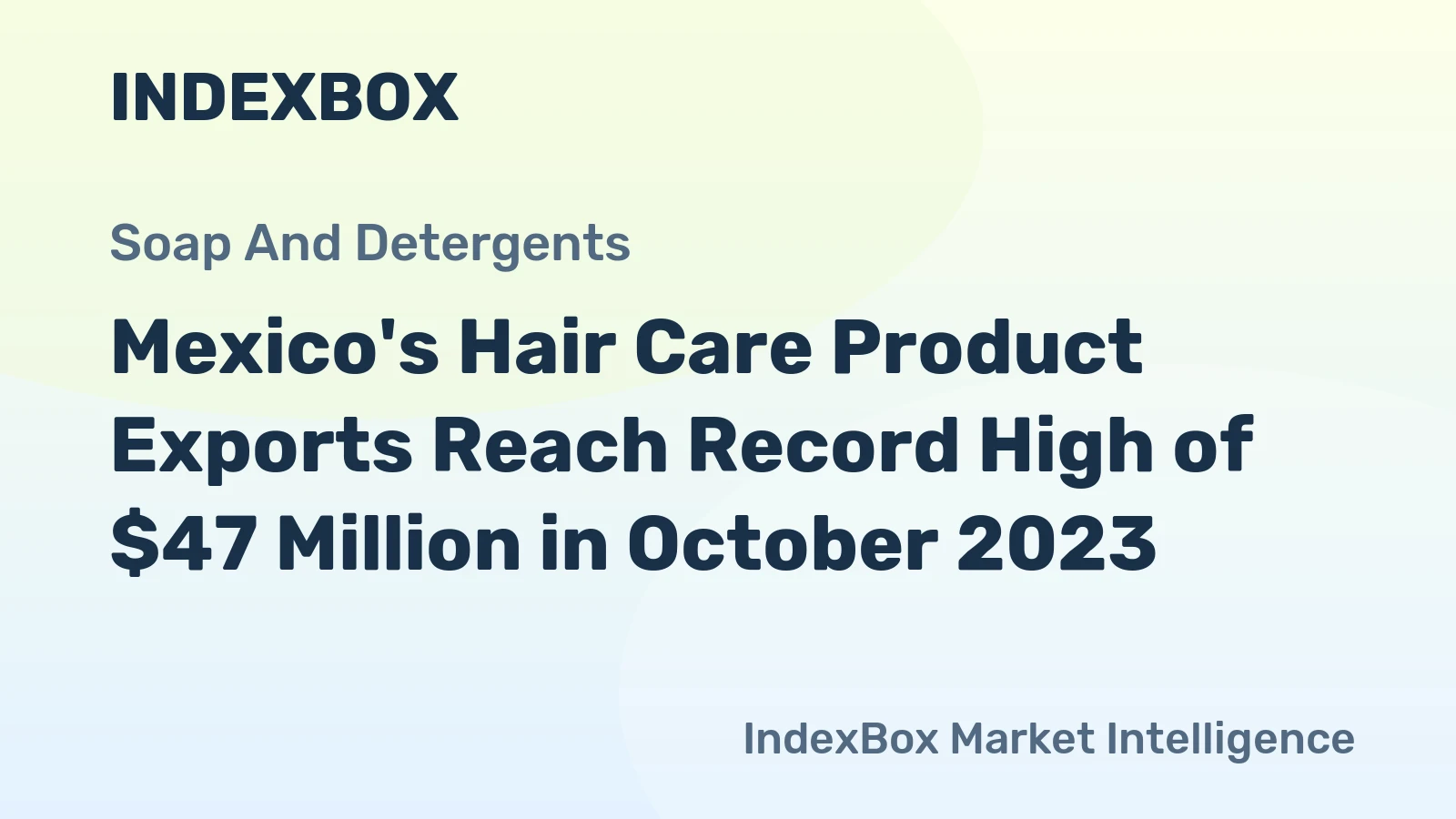 Mexico's Hair Care Product Exports Reach Record High of $47 Million in October 2023