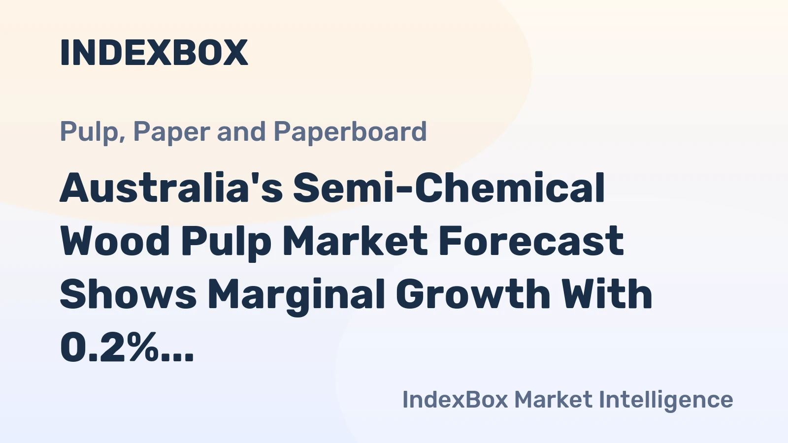 Australia's Semi-Chemical Wood Pulp Market Forecast Shows Marginal Growth With 0.2% CAGR