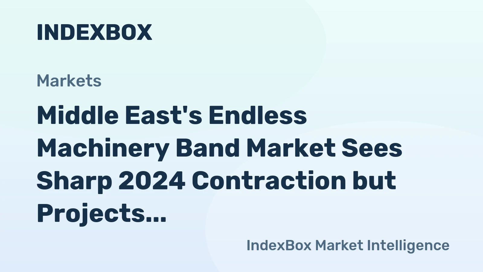 Middle East's Endless Machinery Band Market Sees Sharp 2024 Contraction but Projects Growth to 778K Square Meters and $10M in Value