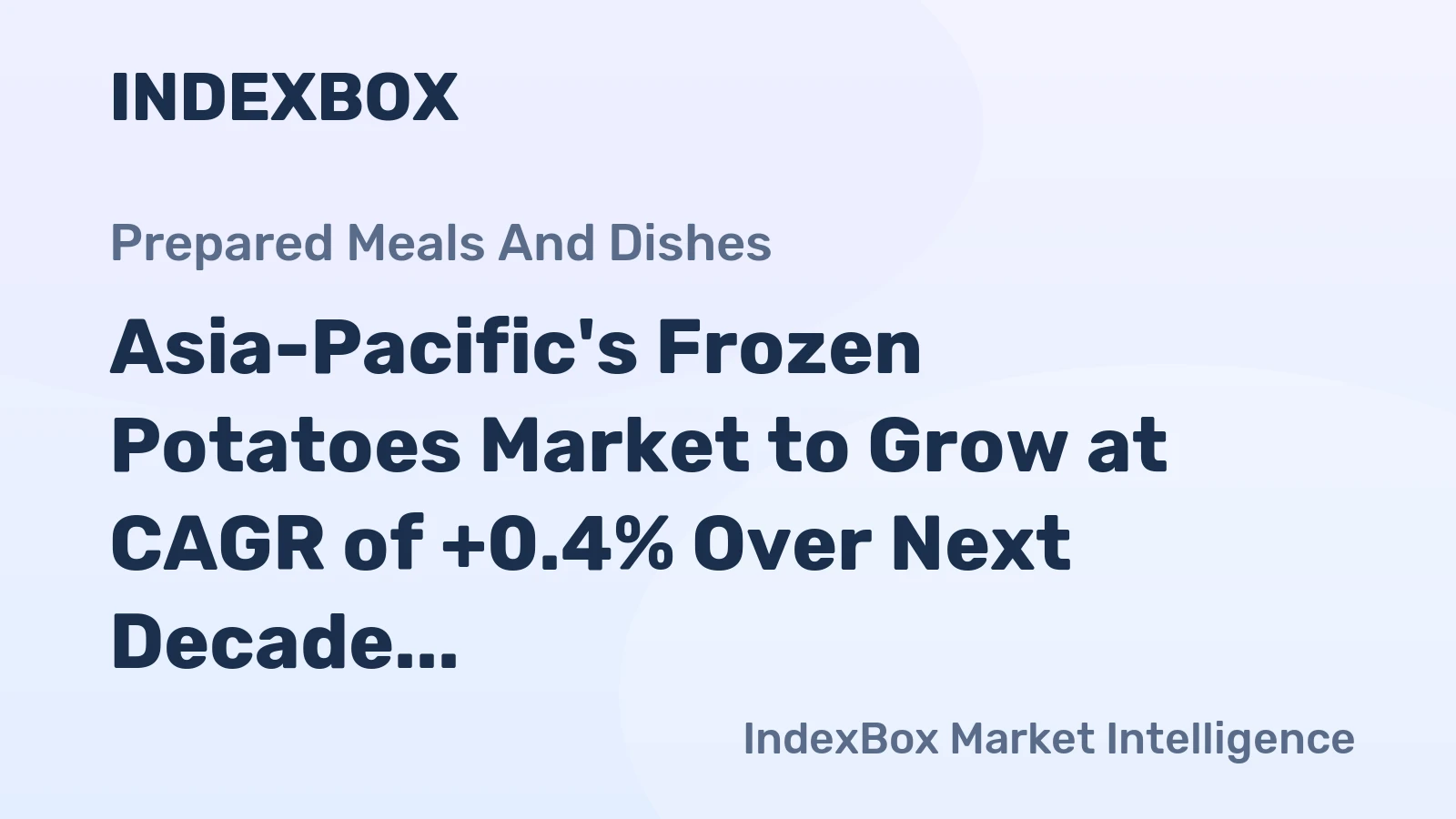 Asia-Pacific's Frozen Potatoes Market to Grow at CAGR of +0.4% Over Next Decade