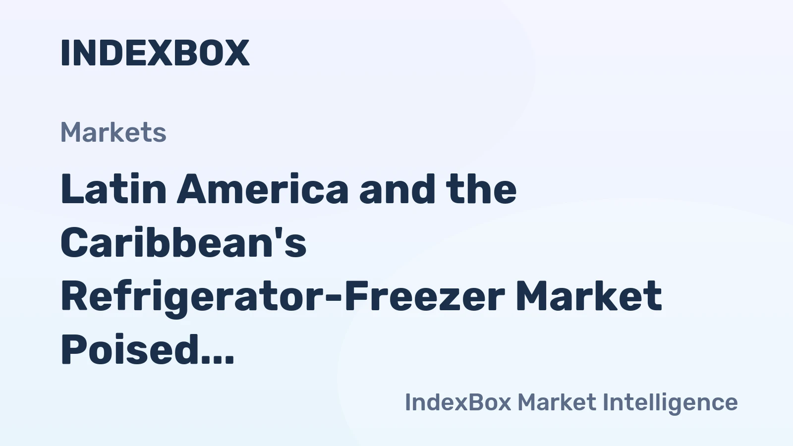 Latin America and the Caribbean's Refrigerator-Freezer Market Poised for Steady 0.5% CAGR Growth Through 2035