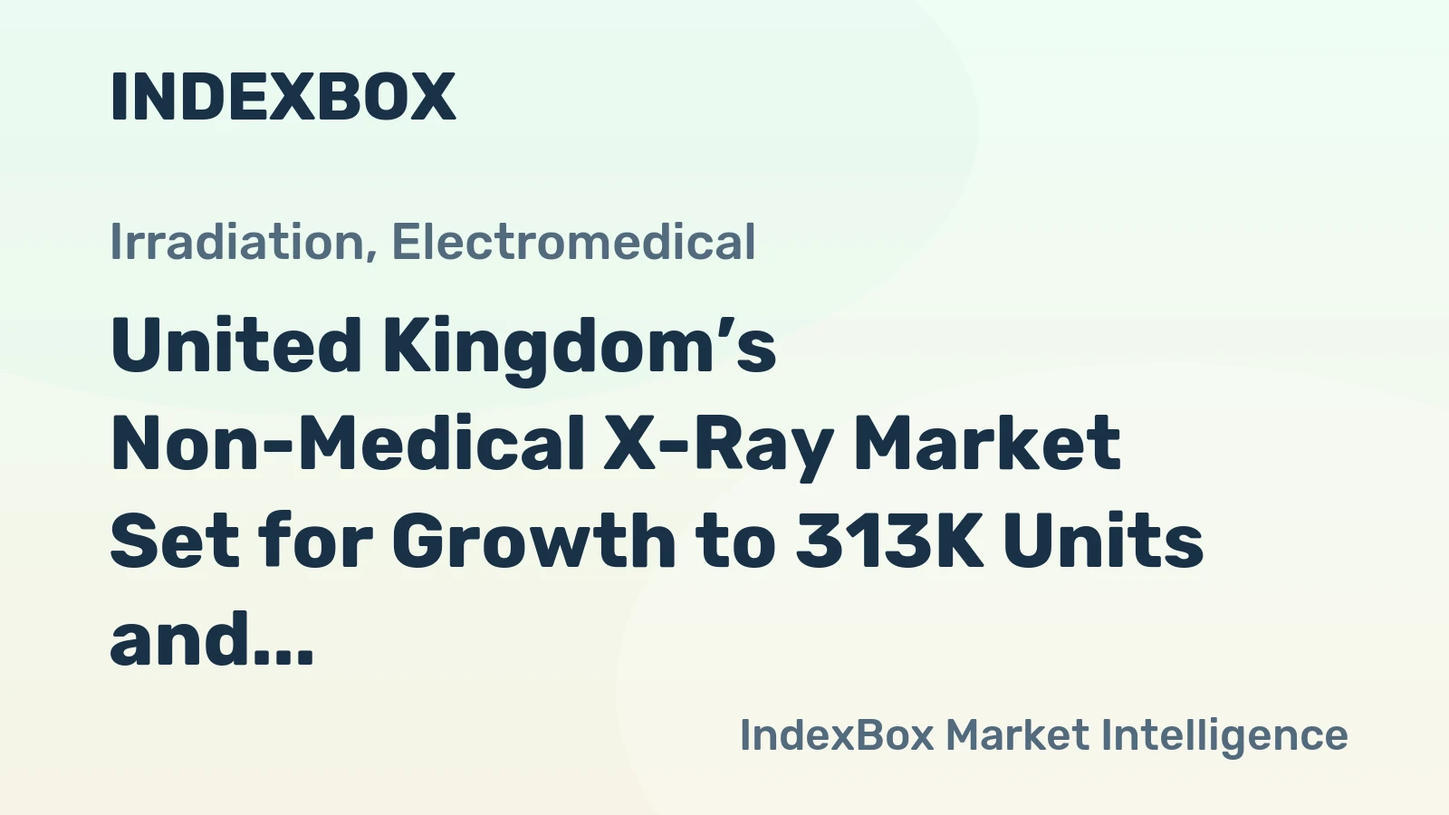 United Kingdom’s Non-Medical X-Ray Market Set for Growth to 313K Units and $1.4B