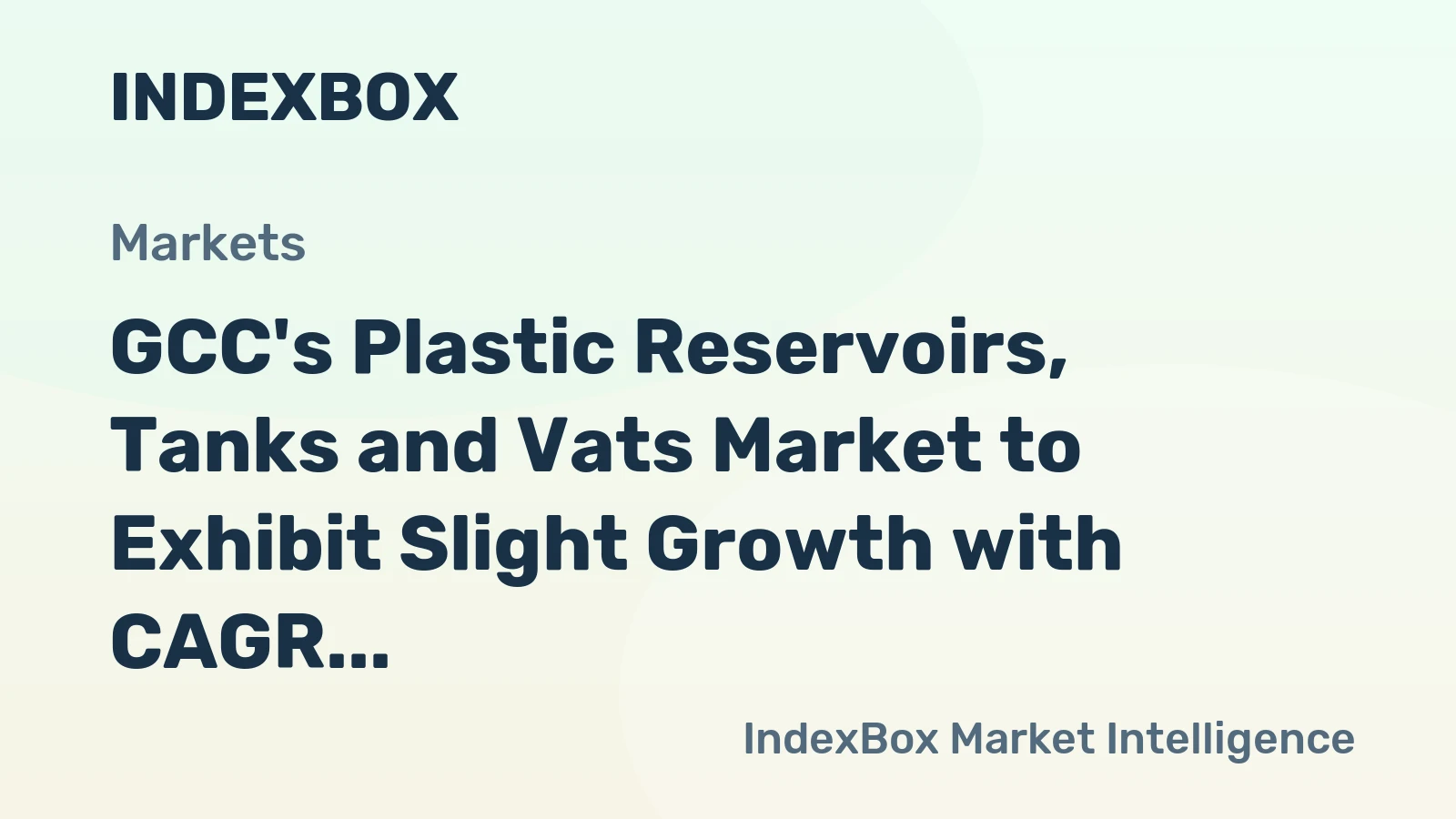 GCC's Plastic Reservoirs, Tanks and Vats Market to Exhibit Slight Growth with CAGR of +1.1% through 2035
