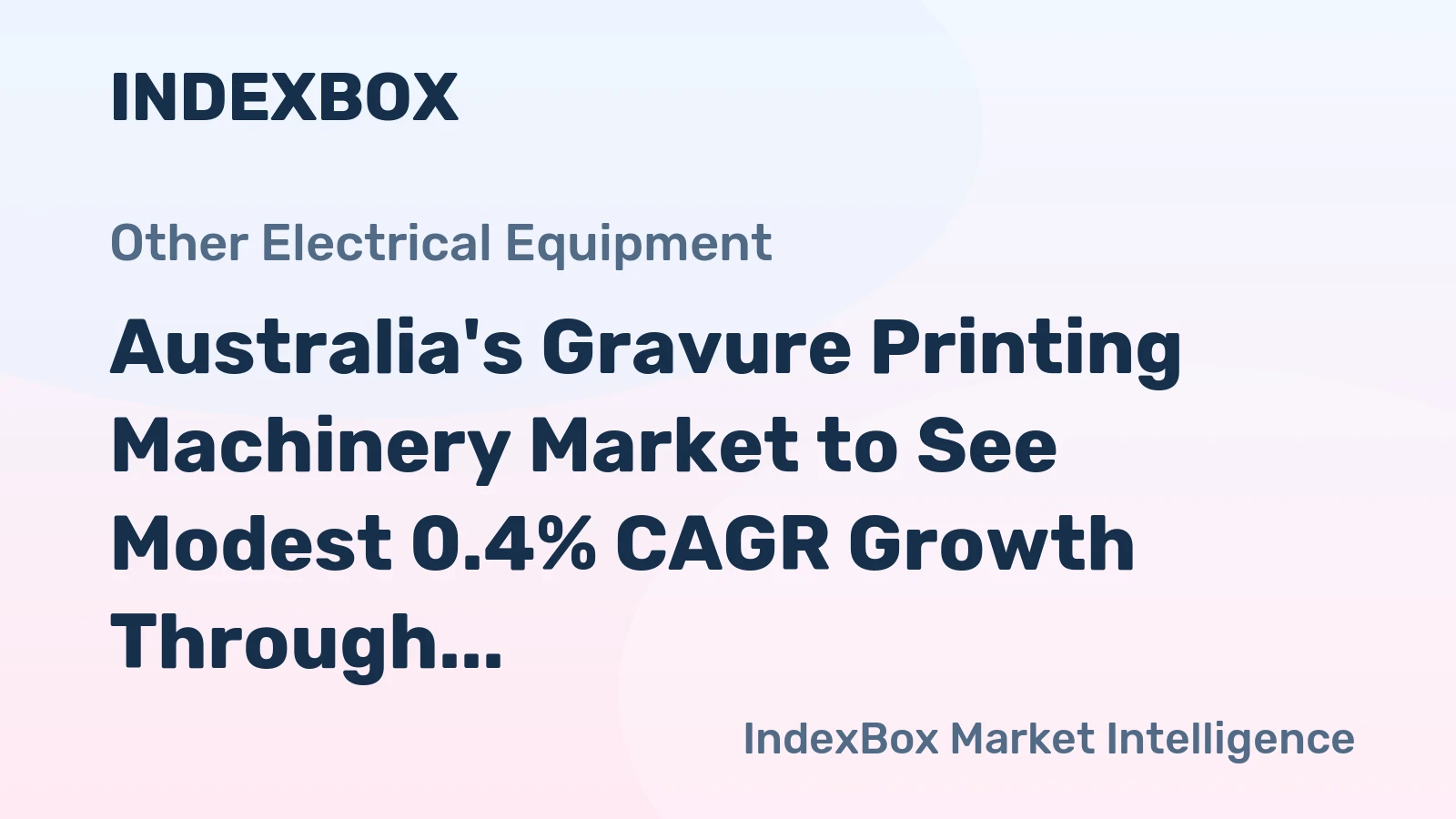 Australia's Gravure Printing Machinery Market to See Modest 0.4% CAGR Growth Through 2035