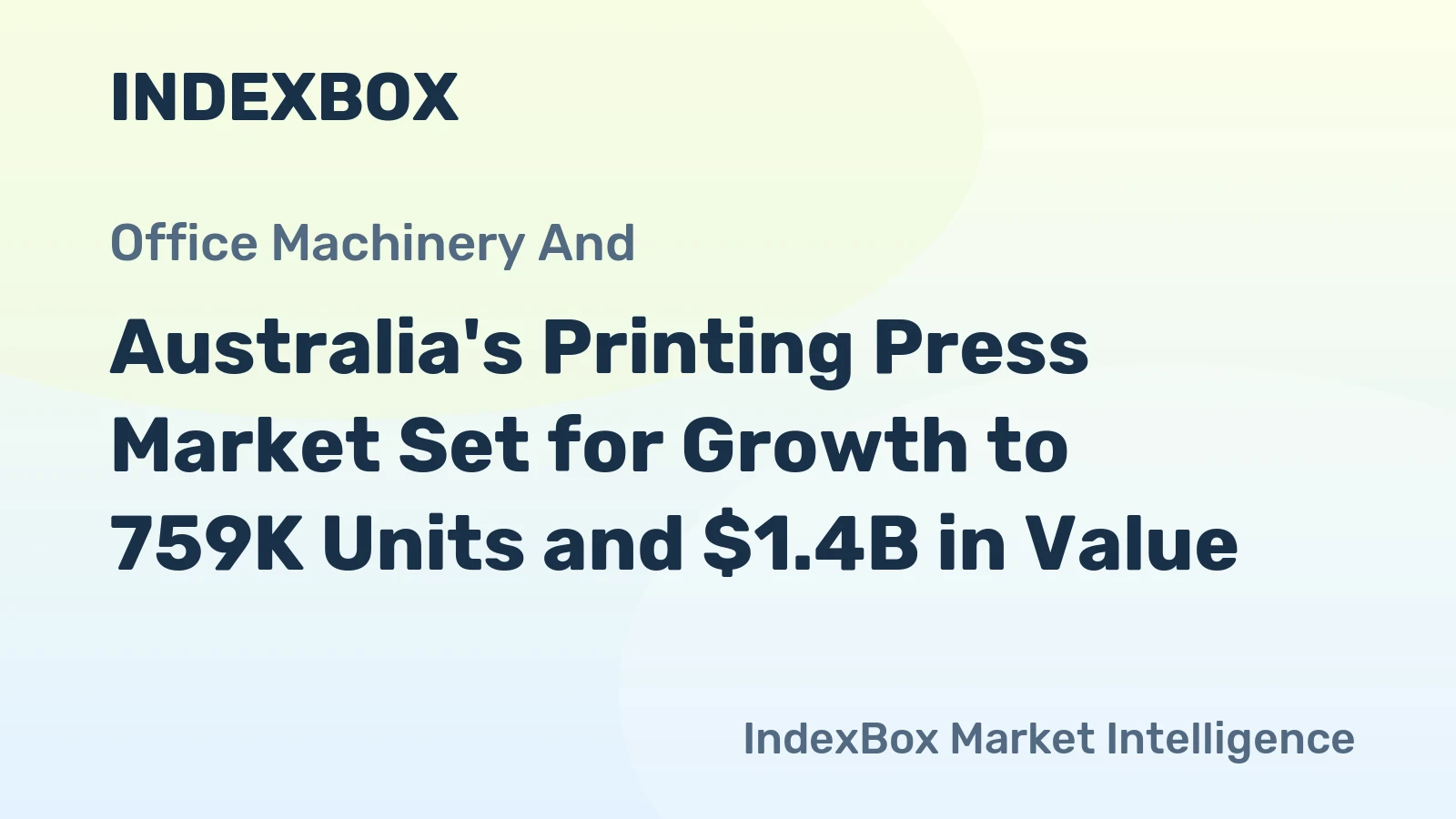 Australia's Printing Press Market Set for Growth to 759K Units and $1.4B in Value