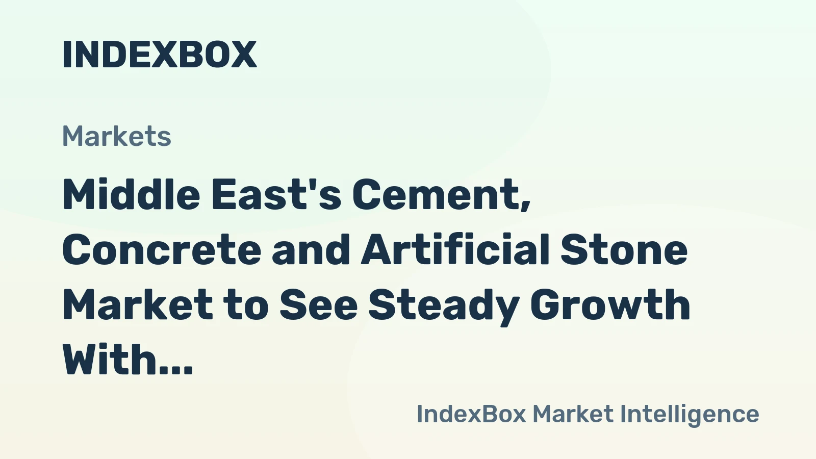Middle East's Cement, Concrete and Artificial Stone Market to See Steady Growth With +2.0% CAGR