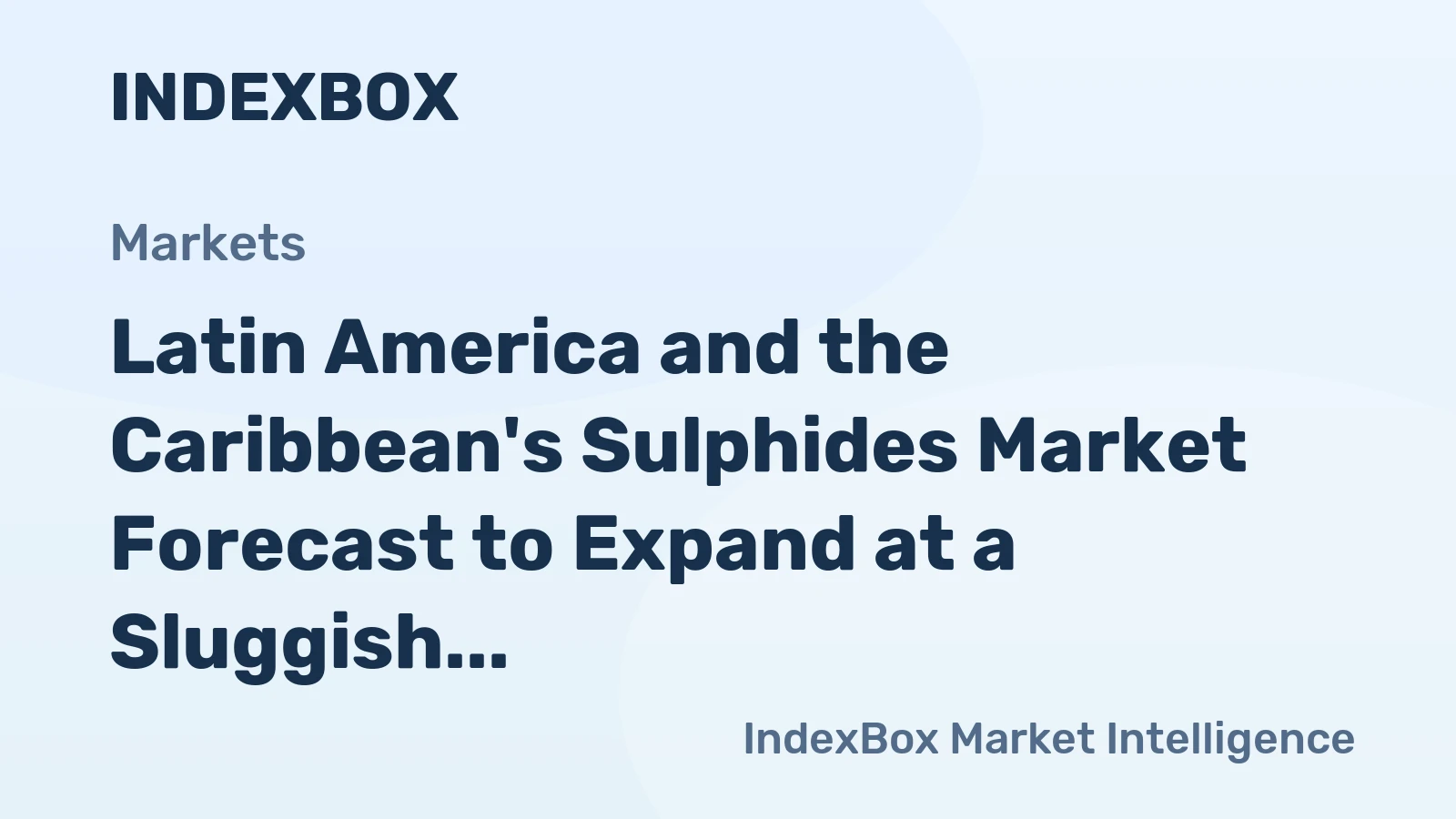 Latin America and the Caribbean's Sulphides Market Forecast to Expand at a Sluggish CAGR of +0.2% Through 2035