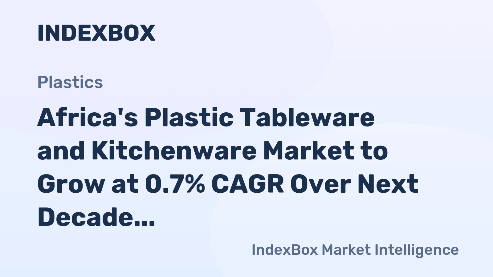 Africa's Plastic Tableware and Kitchenware Market to Grow at 0.7% CAGR Over Next Decade