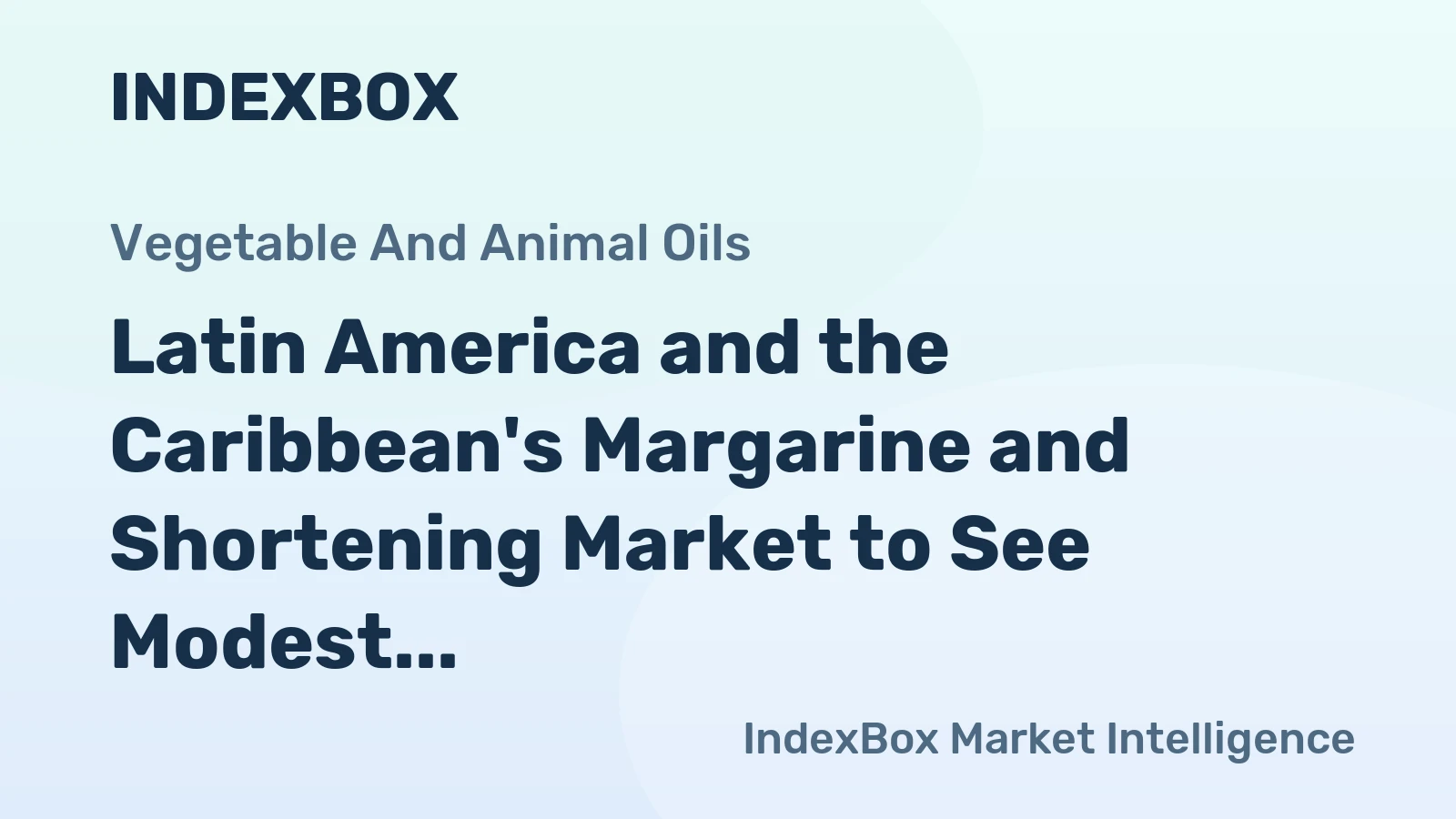 Latin America and the Caribbean's Margarine and Shortening Market to See Modest Growth With a +0.8% Volume CAGR