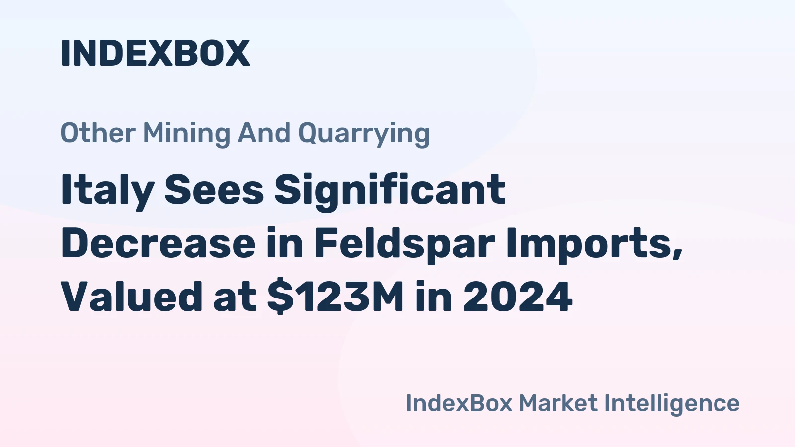 Italy Sees Significant Decrease in Feldspar Imports, Valued at $123M in 2024