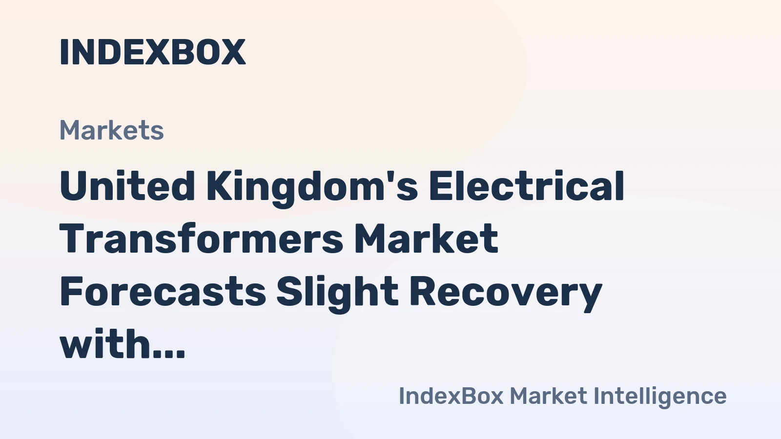 United Kingdom's Electrical Transformers Market Forecasts Slight Recovery with 0.9% CAGR Through 2035