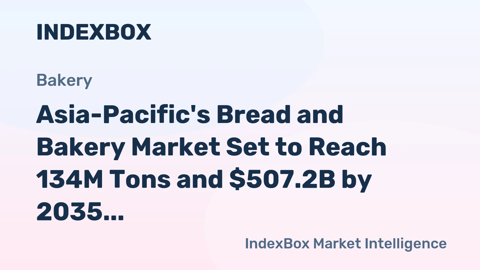 Asia-Pacific's Bread and Bakery Market Set to Reach 134M Tons and $507.2B by 2035
