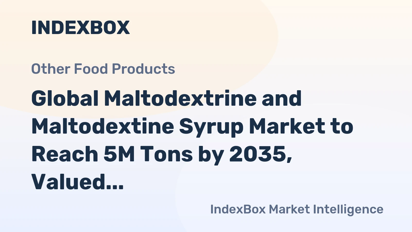 Global Maltodextrine and Maltodextine Syrup Market to Reach 5M Tons by 2035, Valued at $5.5B