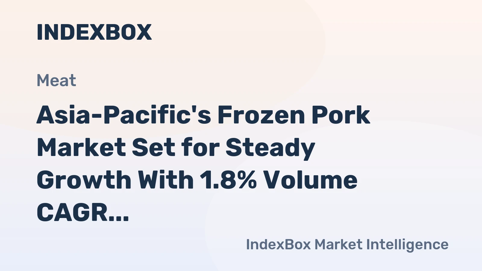 Asia-Pacific's Frozen Pork Market Set for Steady Growth With 1.8% Volume CAGR