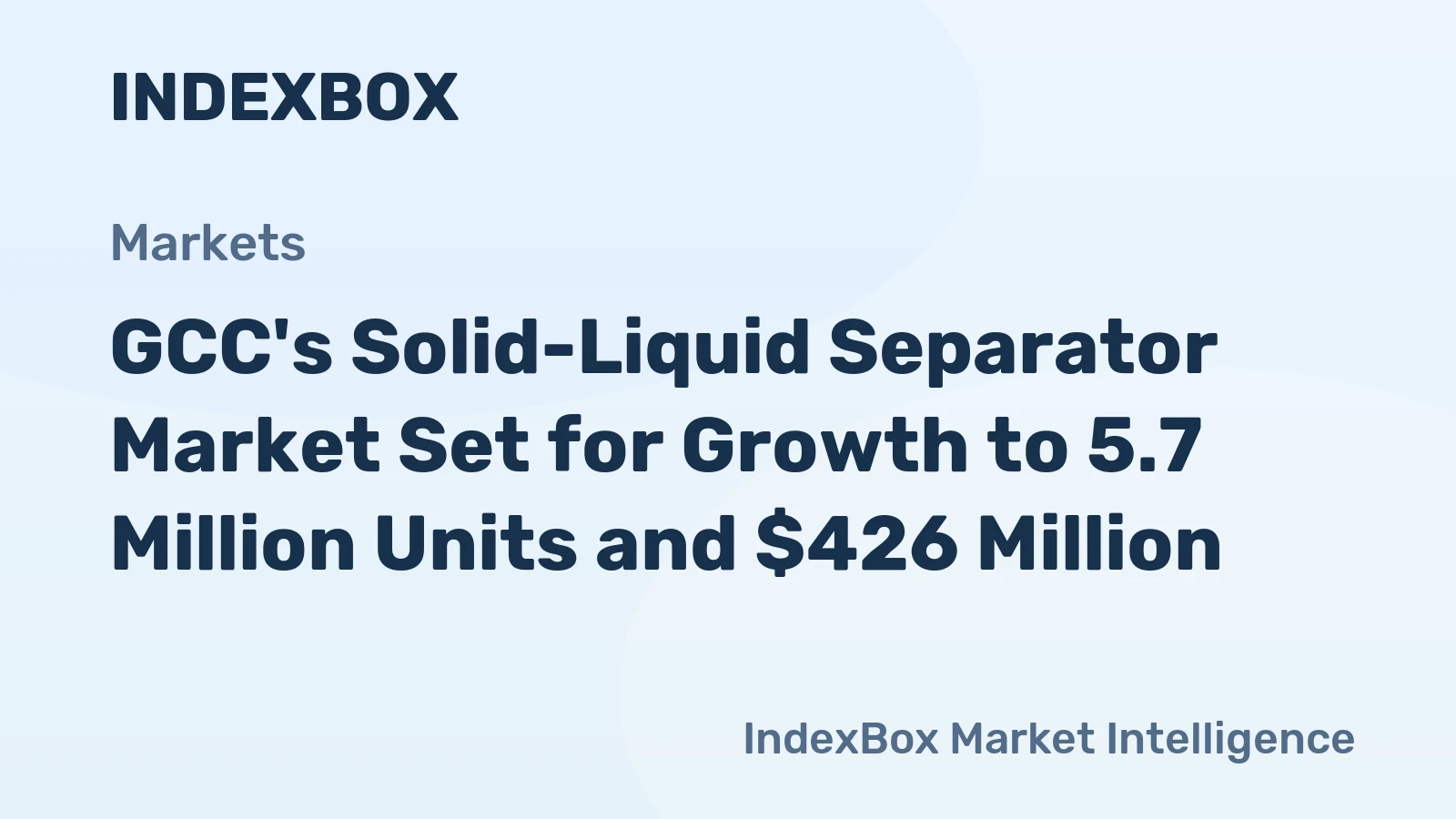 GCC's Solid-Liquid Separator Market Set for Growth to 5.7 Million Units and $426 Million