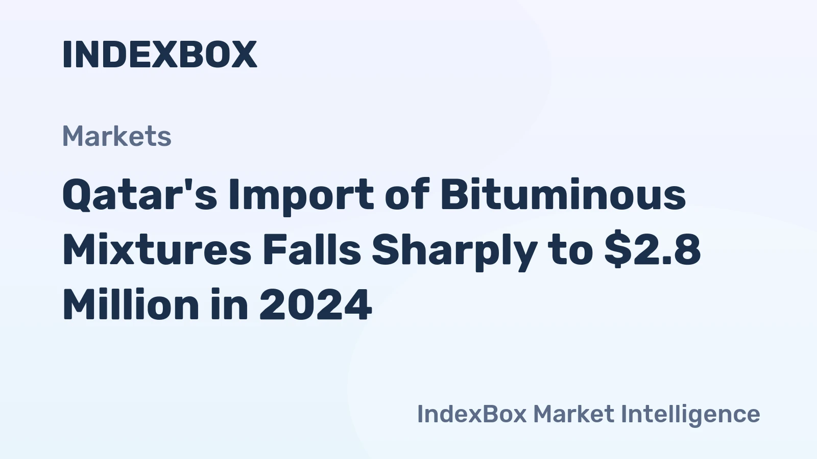 Qatar's Import of Bituminous Mixtures Falls Sharply to $2.8 Million in 2024