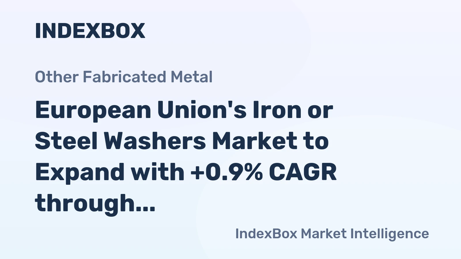 European Union's Iron or Steel Washers Market to Expand with +0.9% CAGR through 2035, Reaching $1.3B in Value