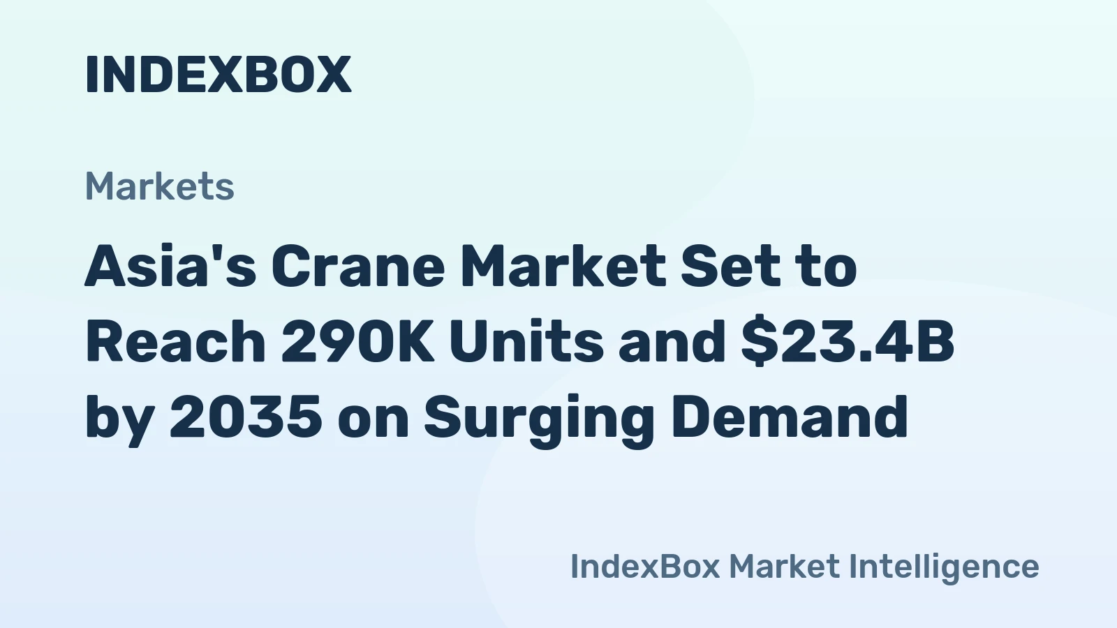 Asia's Crane Market Set to Reach 290K Units and $23.4B by 2035 on Surging Demand