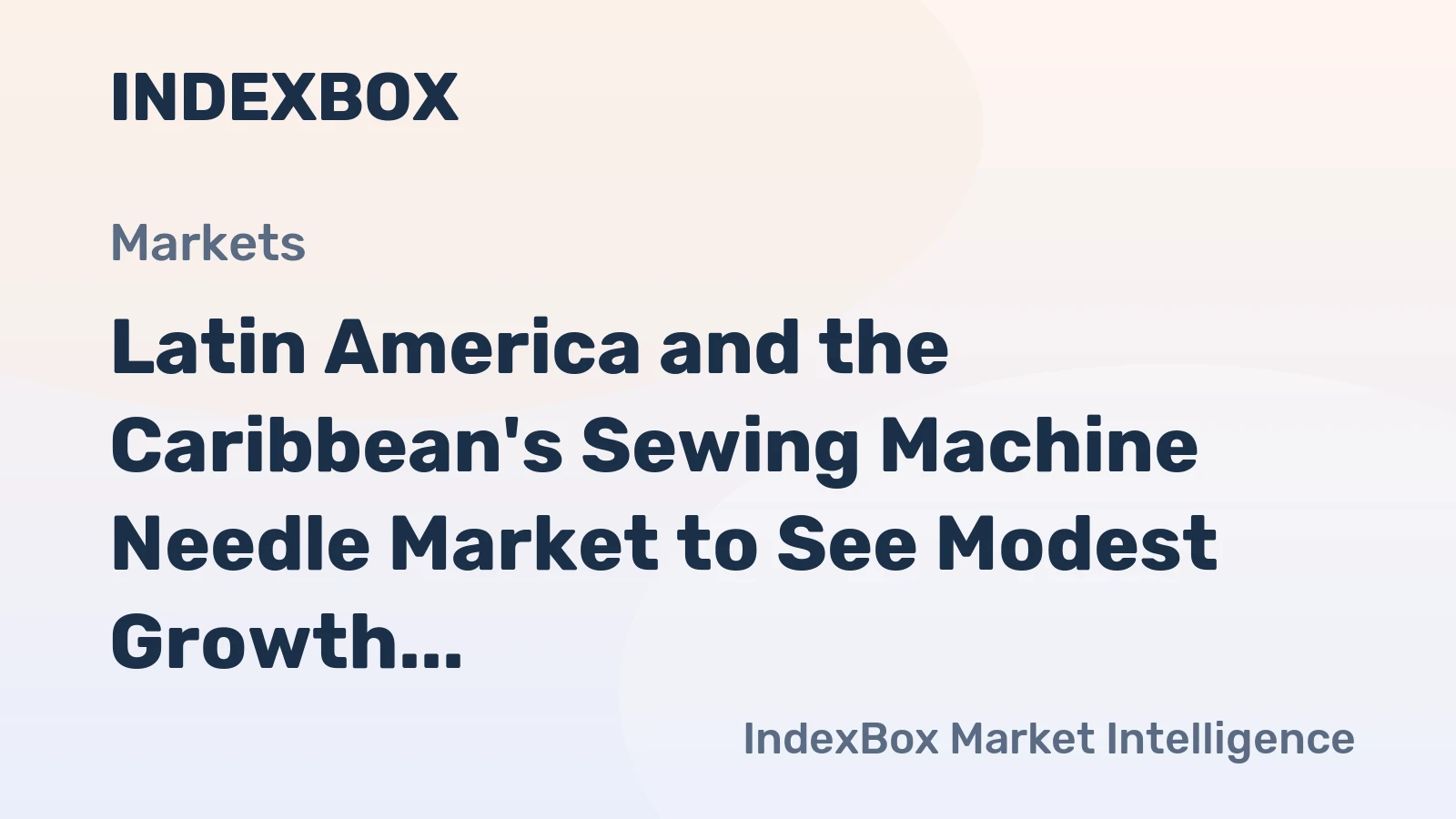 Latin America and the Caribbean's Sewing Machine Needle Market to See Modest Growth With a +0.4% CAGR Forecast